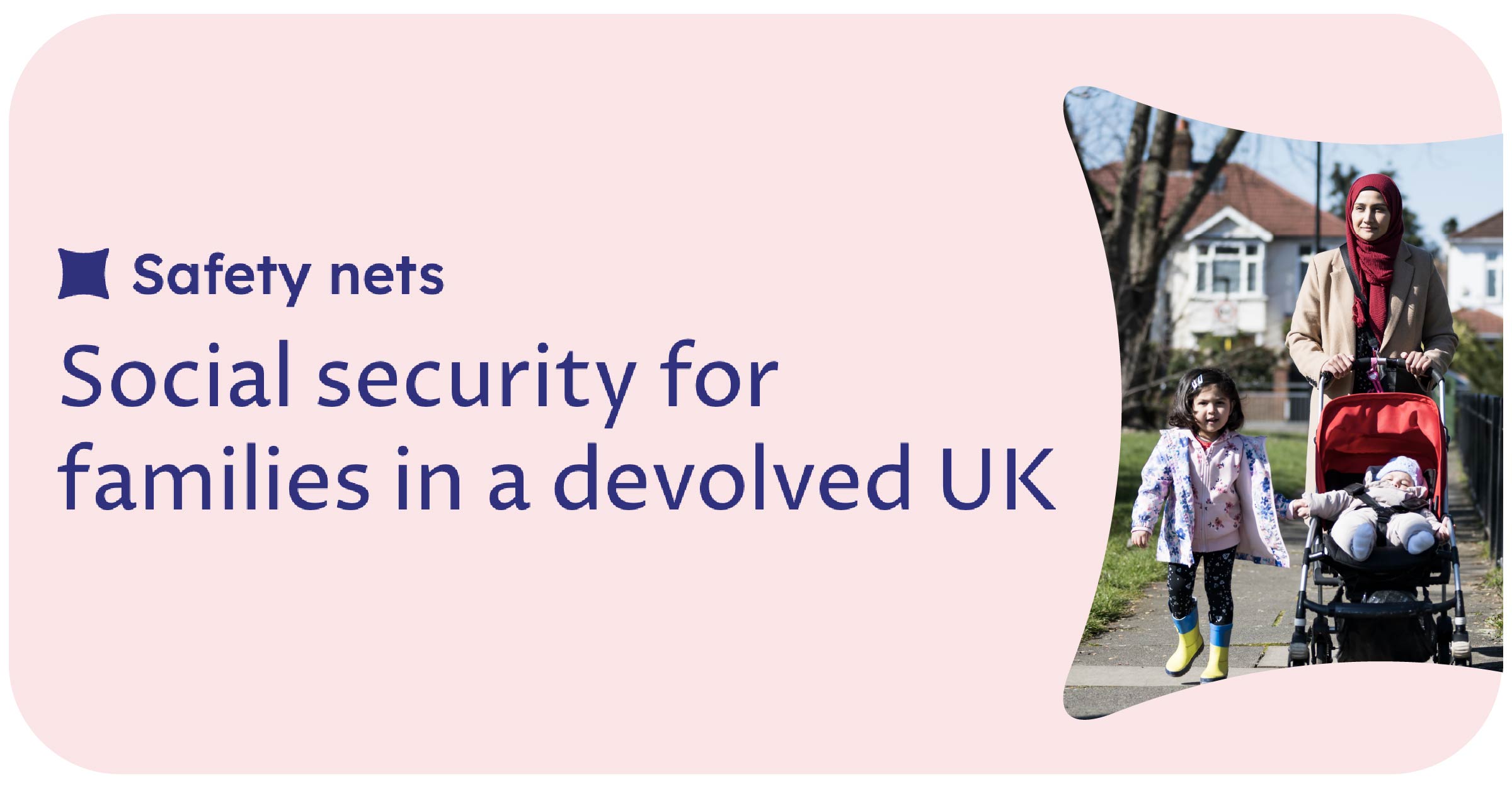 Safety nets — Social security for families in a devolved UK